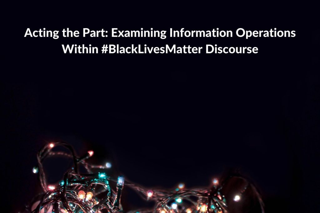 Research summary: Acting the Part: Examining Information Operations ...