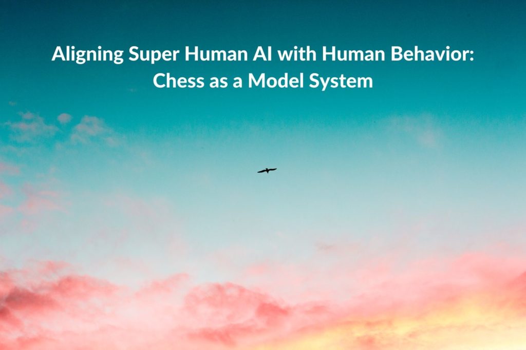 Research summary: Aligning Super Human AI with Human Behavior: Chess as ...